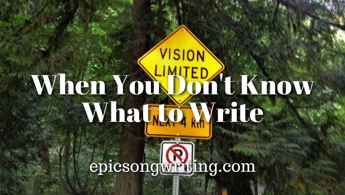When You Don't Know What to Write About - EpicSongWriting.com